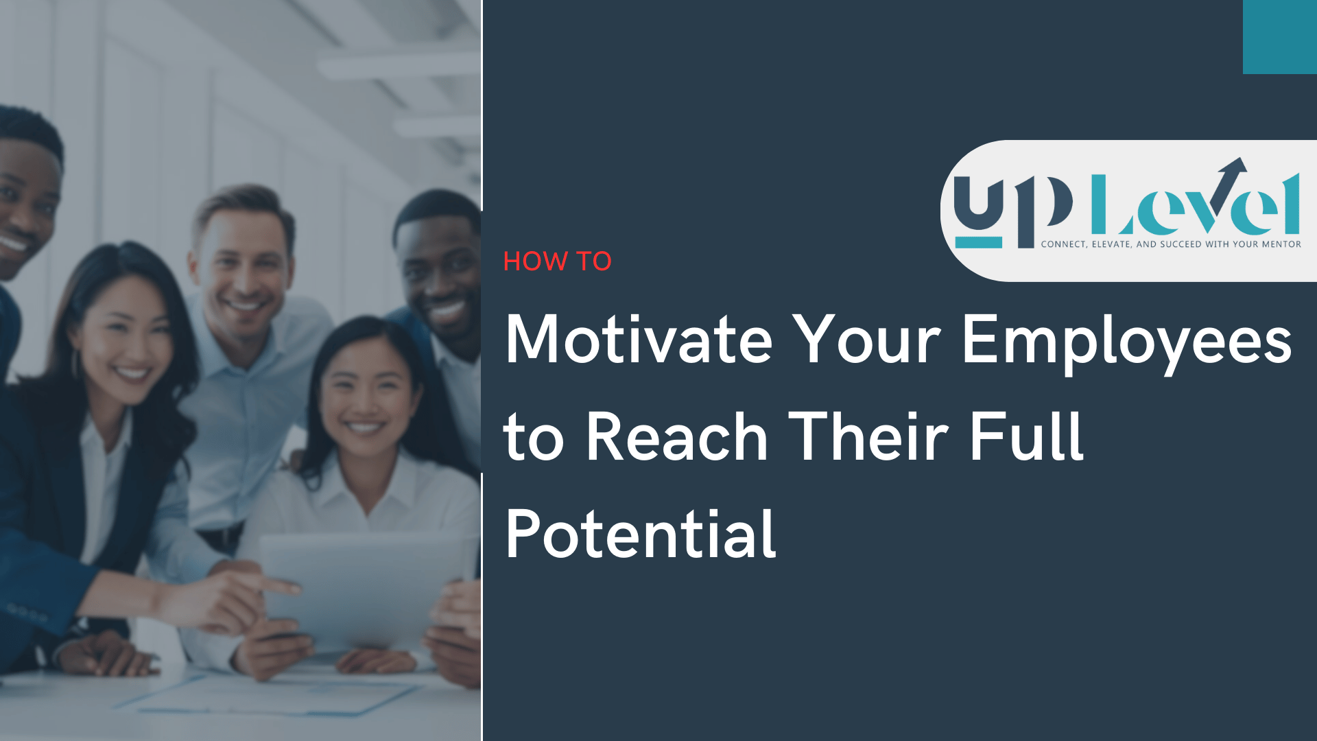 How to Motivate Your Employees to Reach Their Full Potential? - UpLevel - Smart Digital ...